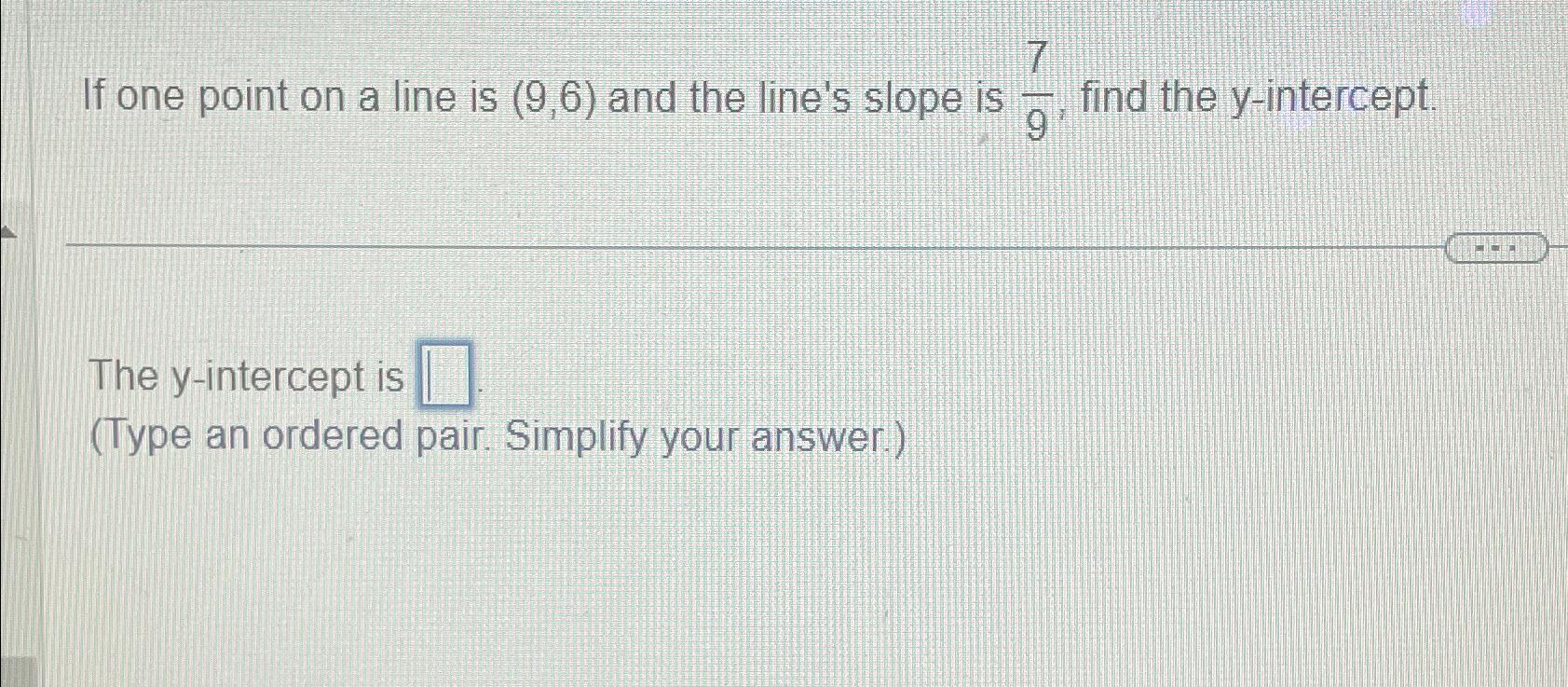 Solved If one point on a line is (9,6) ﻿and the line's slope | Chegg.com