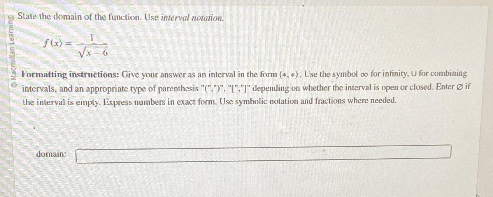Solved State the domain of the function. Use interval | Chegg.com