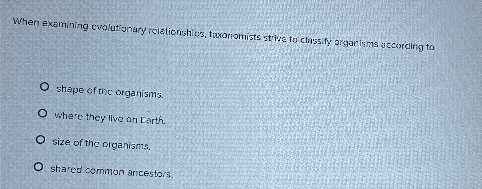 Solved When examining evolutionary relationships, | Chegg.com