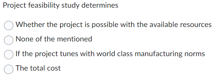 Solved Project feasibility study determinesWhether the | Chegg.com