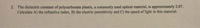 Solved 2. The dielectric constant of polycarbonate plastic, | Chegg.com