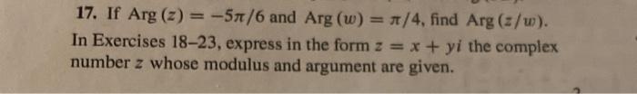 Solved 17. If Arg(z)=−5π/6 and Arg(w)=π/4, find Arg(z/w). In | Chegg.com
