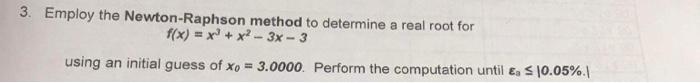 Solved Employ the Newton-Raphson method to determine a real | Chegg.com