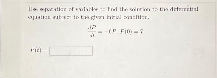 Solved Use separation of variables to find the solution to | Chegg.com