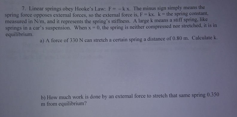 Solved 7. Linear springs obey Hooke's Law: F= -kx. The minus | Chegg.com