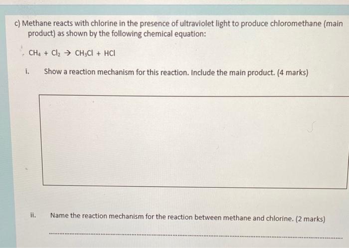 Solved c) Methane reacts with chlorine in the presence of | Chegg.com