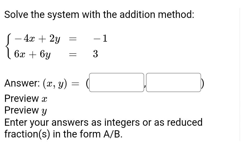 Solved Solve the system with the addition method: - 4x + 2y | Chegg.com