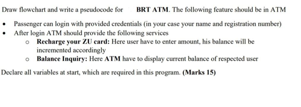 Solved Draw flowchart and write a pseudocode for BRT ATM. | Chegg.com