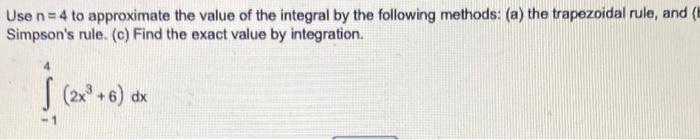 Solved Use n = 4 to approximate the value of the integral by | Chegg.com