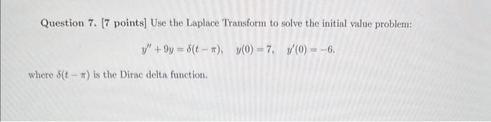 Solved Question 7. [7 points] Use the Laplace Transform to | Chegg.com