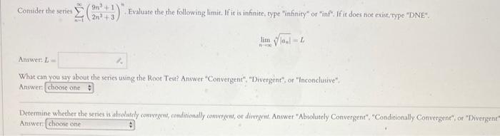 Solved Consider the series ∑n=1∞(2n3+39n3+1)n. Evaluate the | Chegg.com