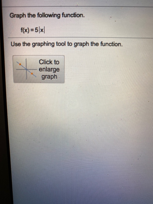Solved Graph the following function. f(x)=5|x| Use the | Chegg.com
