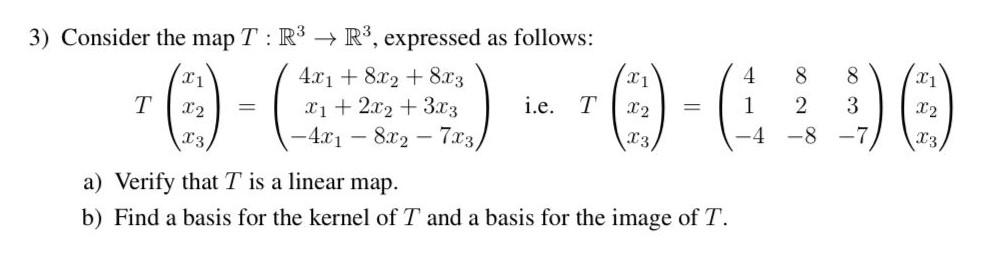 Solved 3) Consider the map T:R3→R3, expressed as follows: | Chegg.com
