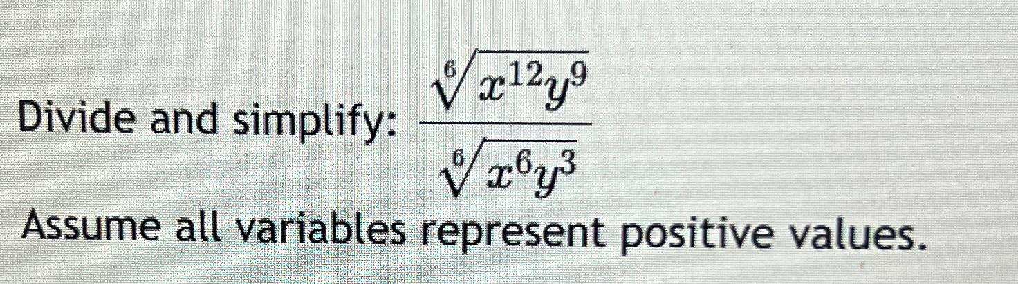 Solved Divide and simplify: x12y96x6y36 ﻿Assume all | Chegg.com