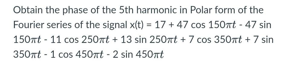 Solved Obtain the phase of the 5 th harmonic in Polar form | Chegg.com