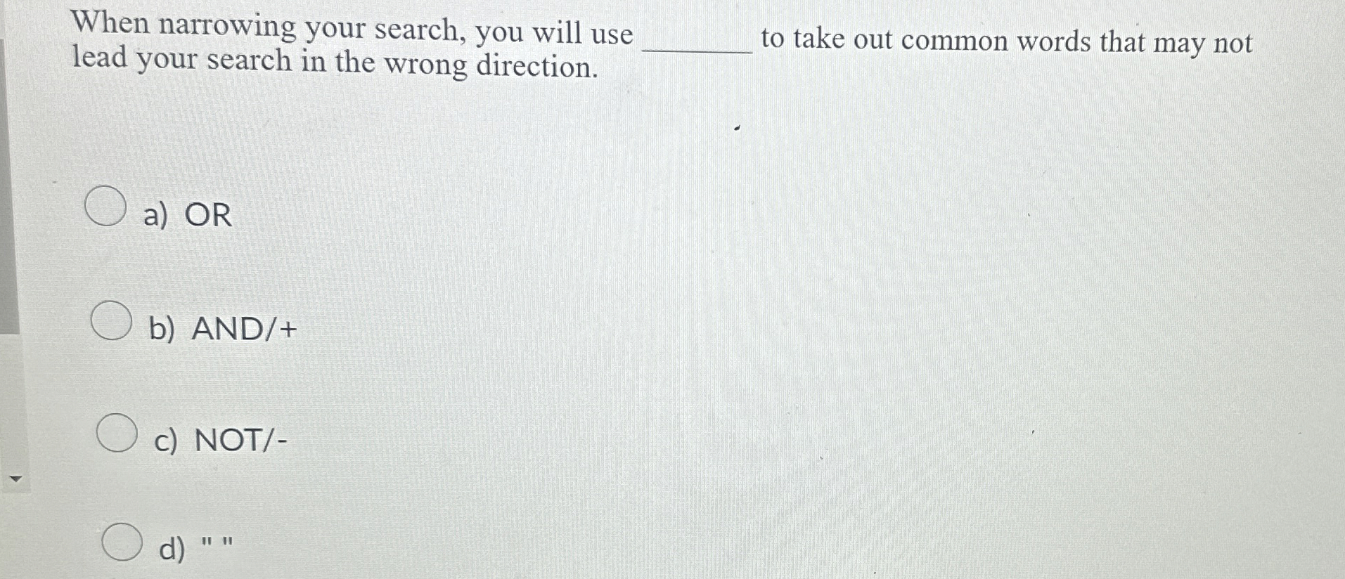 Solved When narrowing your search, you will use lead your | Chegg.com