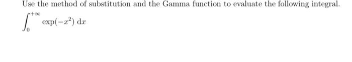 Solved Use the method of substitution and the Gamma function | Chegg.com