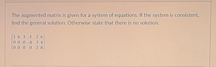 Solved The augmented matrix is given for a system of | Chegg.com