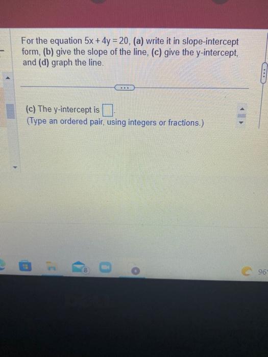 Solved For the equation 5x+4y=20, (a) write it in | Chegg.com