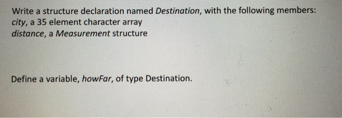 Solved Write a structure declaration named Destination, with | Chegg.com