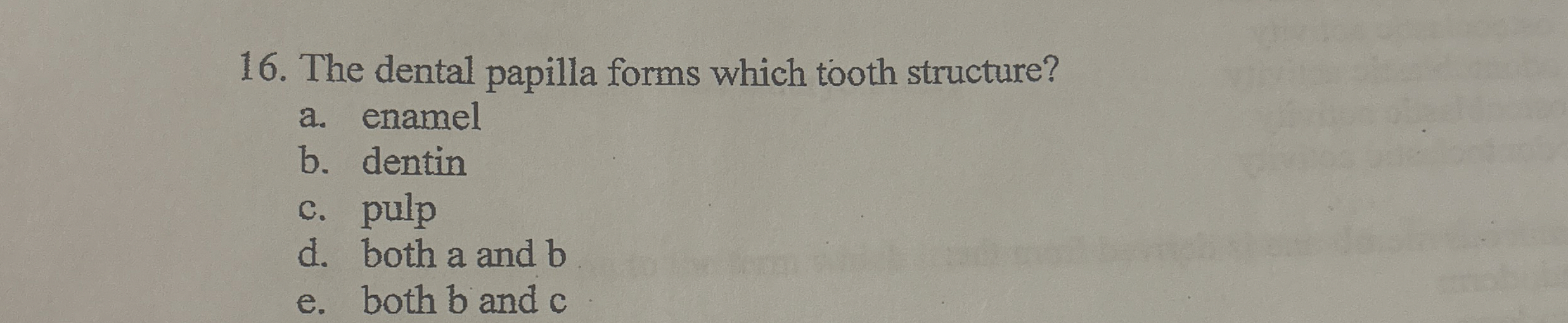 Solved The dental papilla forms which tooth structure?a. | Chegg.com