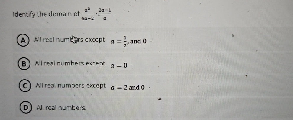 Solved Identify the domain of a24a-2*2a-1a.All real numkifs | Chegg.com