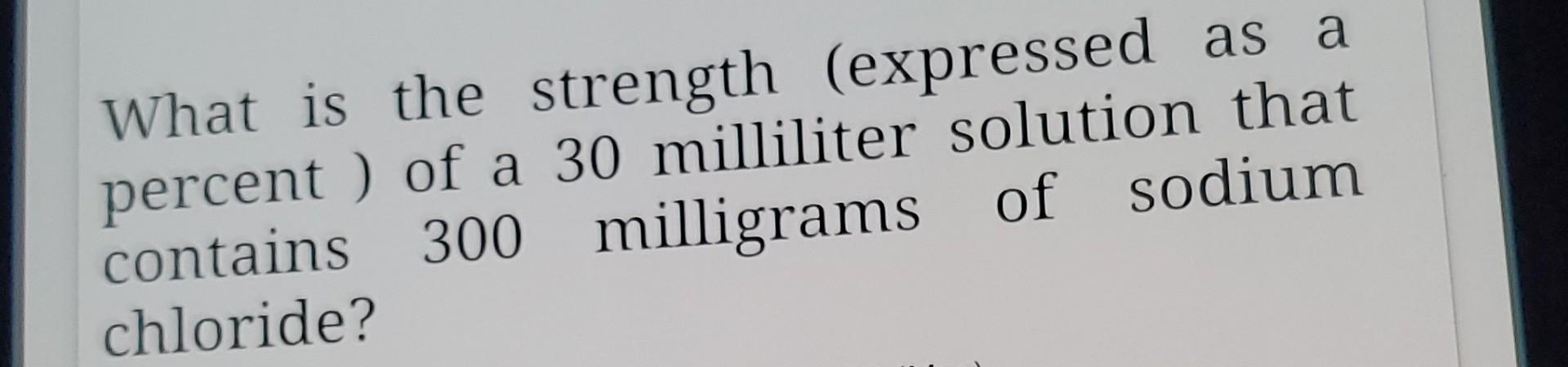 Solved a What is the strength (expressed as a percent ) of a | Chegg.com