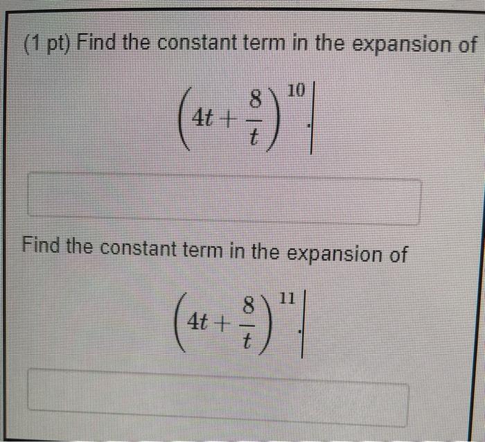 Solved (1 pt) Find the constant term in the expansion of 10 | Chegg.com