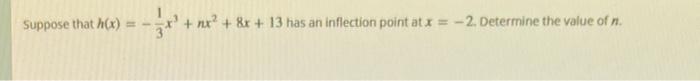 Solved Suppose that h(x)=−31x3+nx2+8x+13 has an inflection | Chegg.com