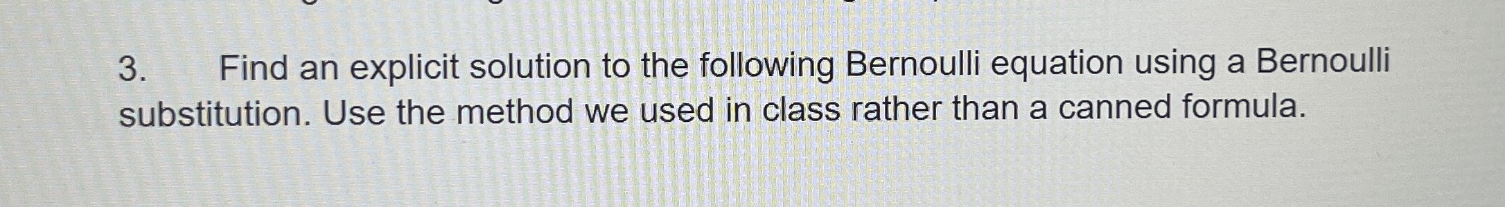 Solved Find an explicit solution to the following Bernoulli | Chegg.com