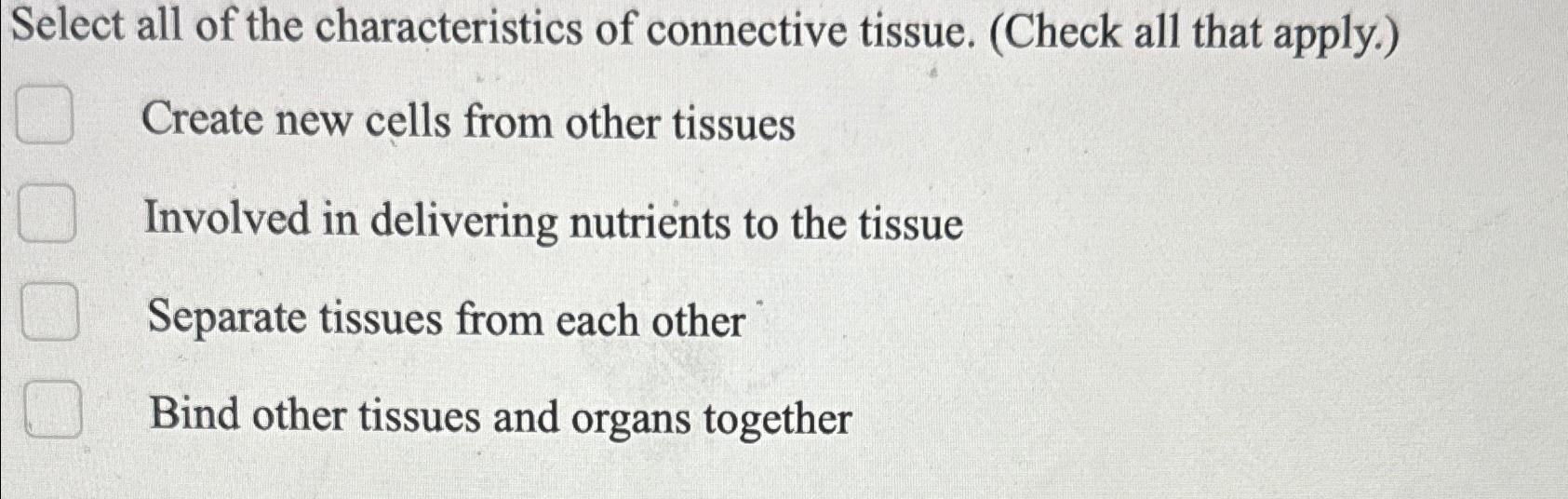 Solved Select all of the characteristics of connective | Chegg.com