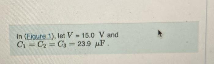 Solved In (Figure 1), let V=15.0 V C1=C2=C3=23.9μFHow much | Chegg.com