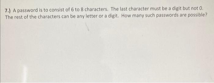 Solved 7.) A password is to consist of 6 to 8 characters. | Chegg.com