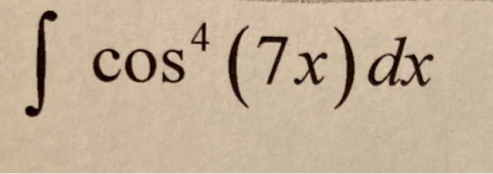 Solved s cos cos* (7x) dx | Chegg.com