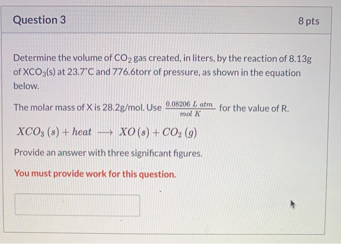 Solved Question 3 8 pts Determine the volume of CO2 gas | Chegg.com