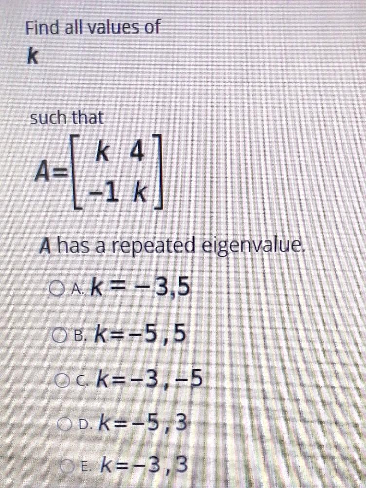 Solved Find all values of k such that k 4 A= -1 k (-14] A | Chegg.com
