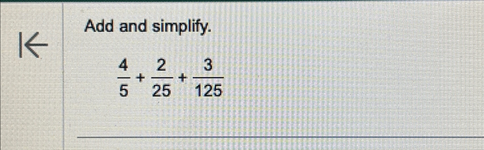 Solved Add and simplify.45+225+3125 | Chegg.com