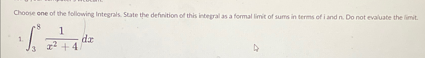 Solved Choose one of the following Integrals. State the | Chegg.com