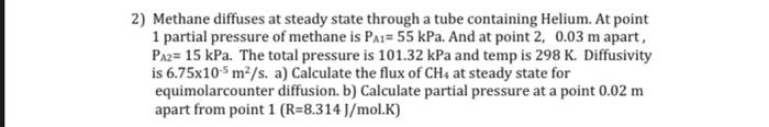 Solved 2) Methane diffuses at steady state through a tube | Chegg.com