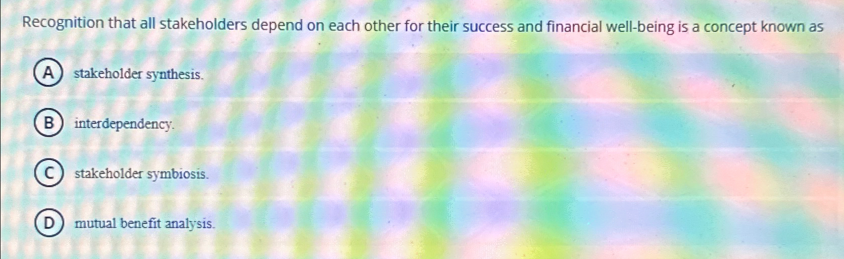 Solved Recognition that all stakeholders depend on each | Chegg.com