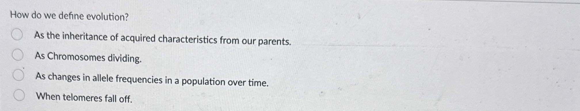 Solved How do we define evolution?As the inheritance of | Chegg.com