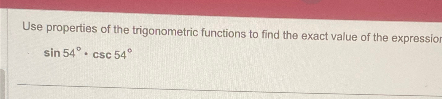 Solved Use properties of the trigonometric functions to find | Chegg.com