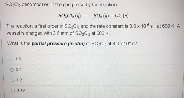 Solved SO2Cl2 decomposes in the gas phase by the reaction: | Chegg.com