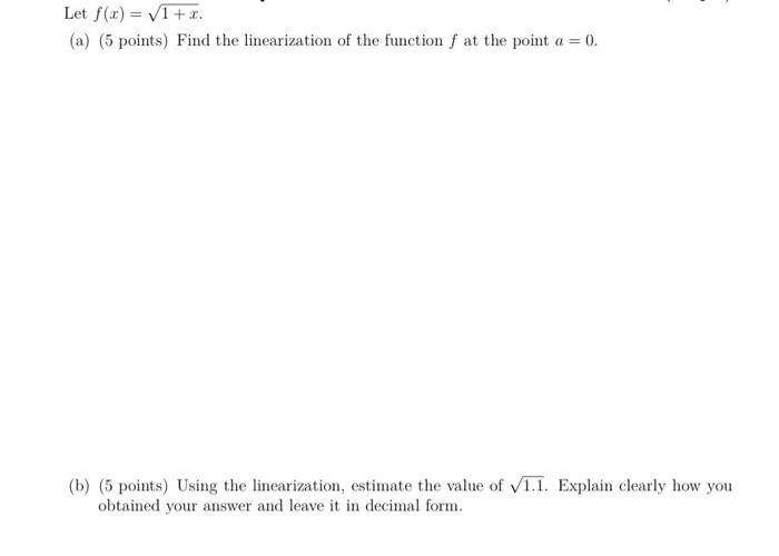 Solved Let f(x)=1+x. (a) (5 points) Find the linearization | Chegg.com Solved Let f(x)=1+x. (a) (5 points) Find the linearization | Chegg.com