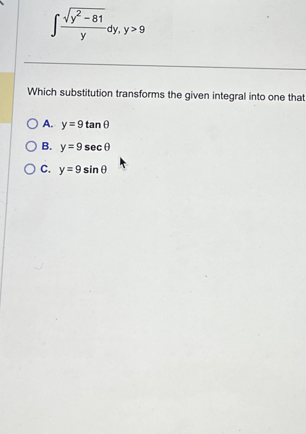 Solved ∫﻿﻿y2-812ydy,y>9Which substitution transforms the | Chegg.com