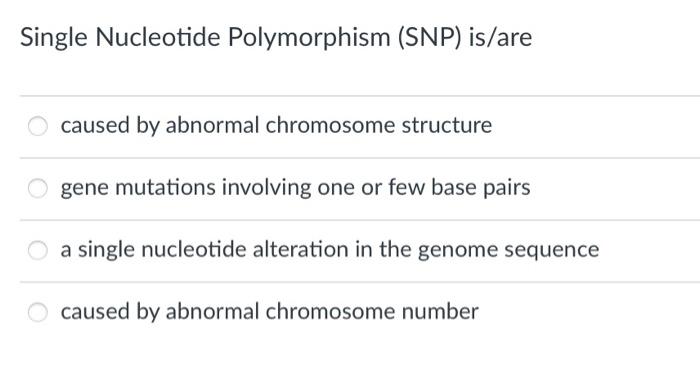 Solved Single Nucleotide Polymorphism (SNP) is/are caused by | Chegg.com