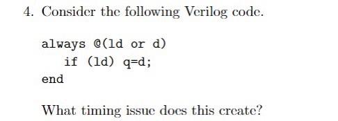 Solved 4. Consider the following Verilog code. always @(ld | Chegg.com