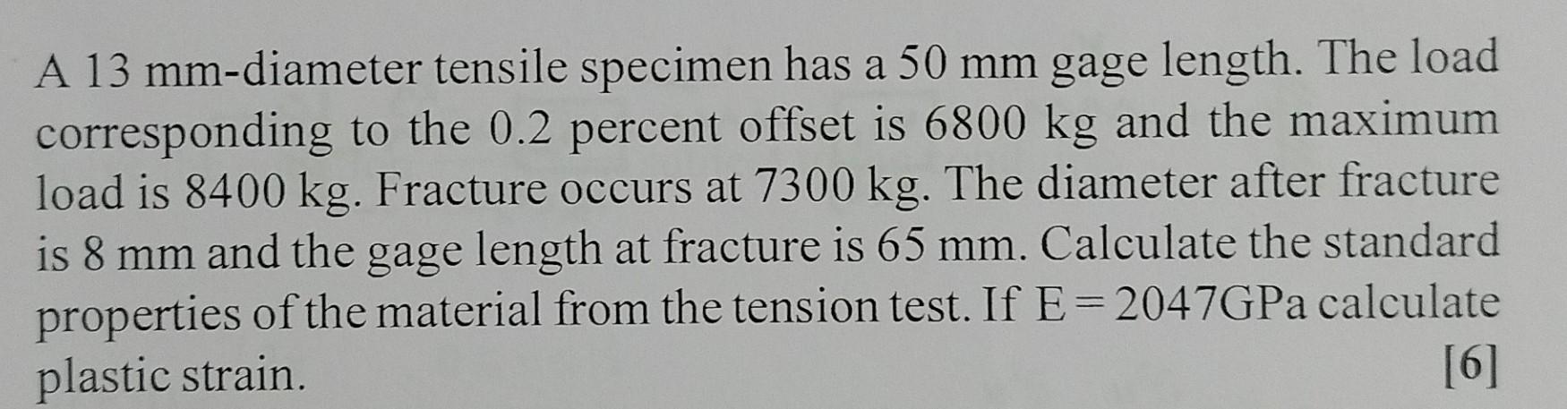 Solved A 13 mm-diameter tensile specimen has a 50 mm gage | Chegg.com