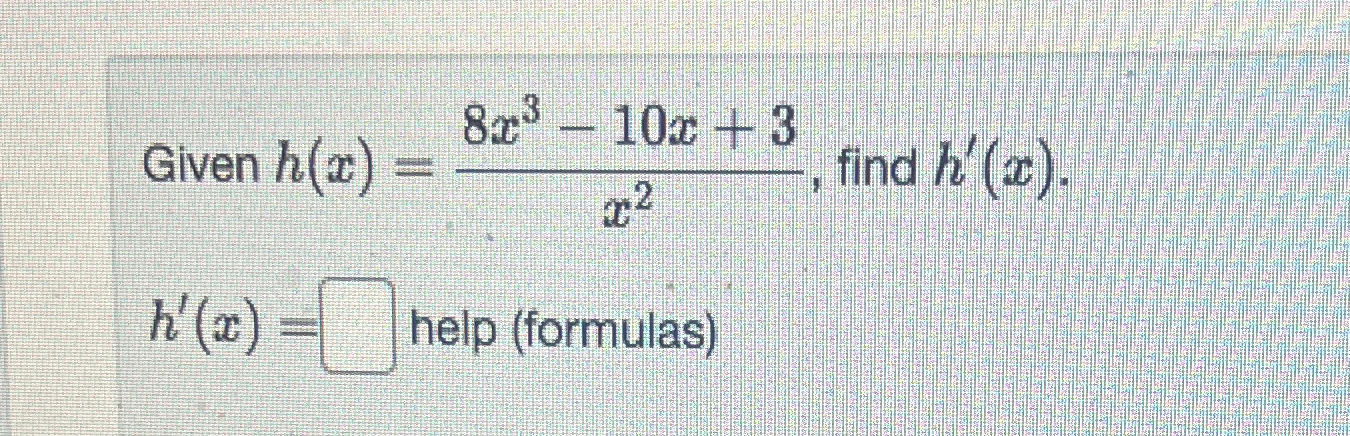 Solved Given h(x)=8x3-10x+3x2, ﻿find h'(x)h'(x)= ﻿help | Chegg.com