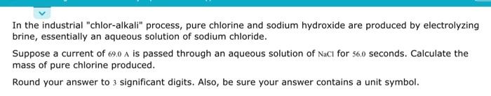 Solved In the industrial "chlor-alkali" process, pure | Chegg.com